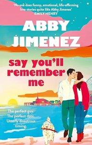 Say You’ll Remember Me by Abby Jimenez // Book Review – Simone and Her ...